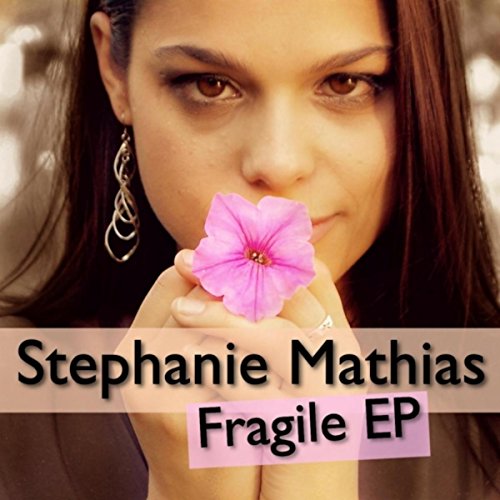 Amazon.com: Fragile - EP : Stephanie Mathias: Digital Music