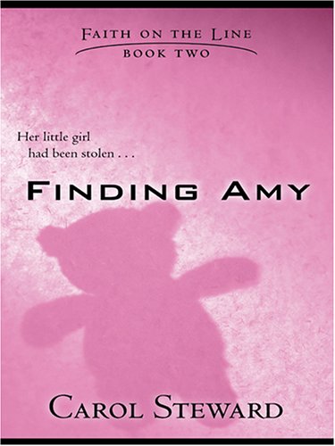 Finding Amy: Faith on the Line #2 (Love Inspired #263): Carol Steward ...