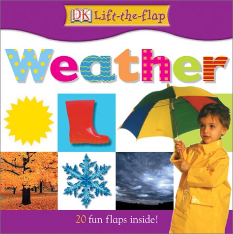 Weather (DK Lift the Flap): DK: 9780789497512: Amazon.com: Books