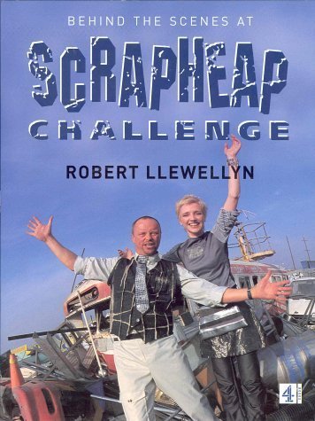 Behind the Scenes at Scrapheap Challenge: Robert Llewellyn: 9780752219998: Amazon.com: Books