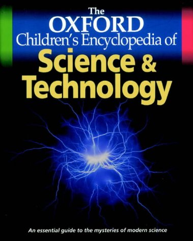 The Oxford Children's Encyclopedia of Science and Technology (Oxford ...