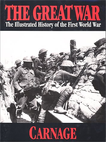The Great War: Carnage : The Illustrated History of the First World War ...