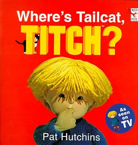 Where's Tailcat, Titch? (Red Fox Board Book): Pat Hutchins ...