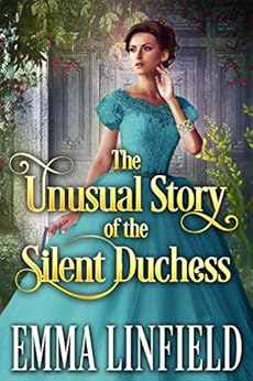 The Unusual Story of the Silent Duchess: A Historical Regency Romance Novel - Kindle edition by ...