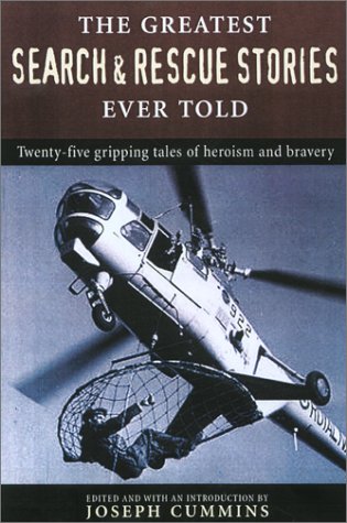 The Greatest Search and Rescue Stories Ever Told: Twenty Gripping Tales ...