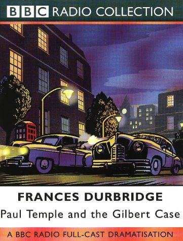 Paul Temple and the Gilbert Case Bbc Radio 4 Full-Cast Dramatisation ...