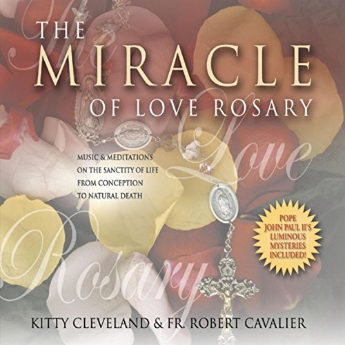 The Miracle of Love Rosary by Kitty Cleveland & Fr. Robert Cavalier on ...