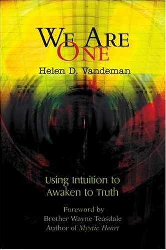 We Are One: Using Intuition to Awaken to Truth: Vandeman, Helen ...