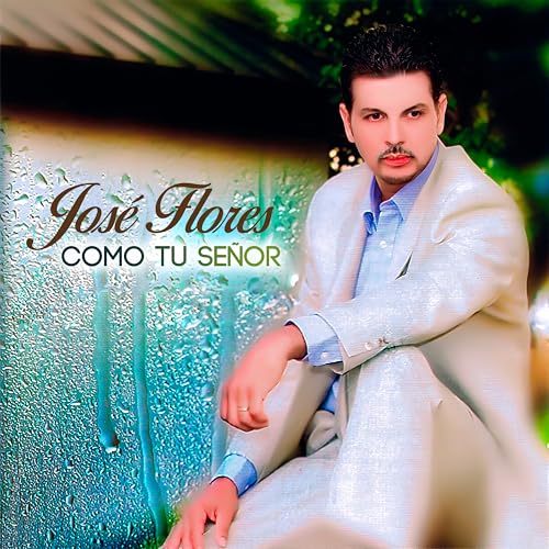 Play Como Tu Señor by José Flores on Amazon Music Unlimited