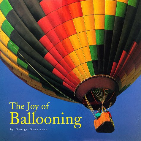 Amazon.com: The Joy of Ballooning: 9780762404759: Denniston, George C ...