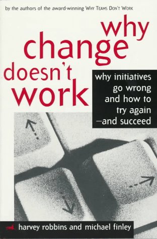 Amazon.com: Why Change Doesn't Work: Why Initiatives Go Wrong and How ...