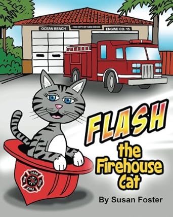 Flash: The Firehouse Cat: Foster, Susan: 9781544136738: Amazon.com: Books