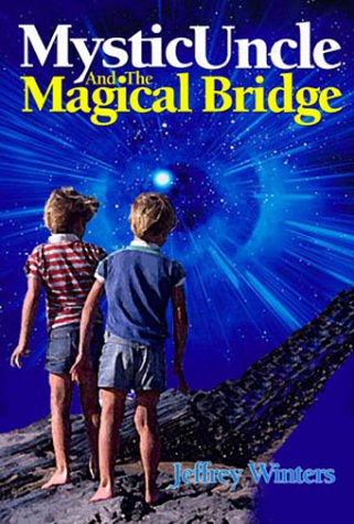 Mystic Uncle and the Magical Bridge: Jeffrey Winters: 9780595097463 ...