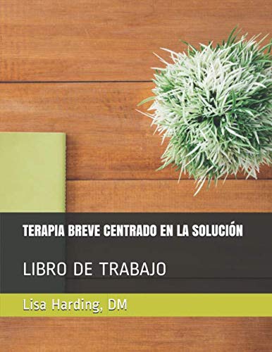 TERAPIA BREVE CENTRADO EN LA SOLUCIÓN: Harding MD, Lisa M ...