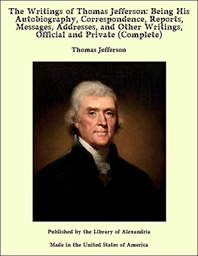 Amazon.com: The Writings of Thomas Jefferson: Being His Autobiography ...