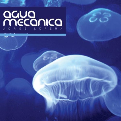 Amazon Music - Jorge LoperaのAgua Mecanica - Amazon.co.jp