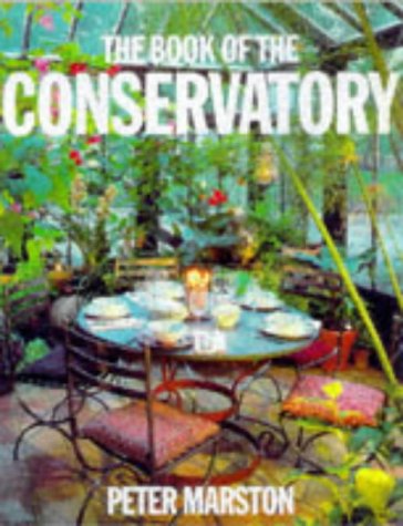 The Book of the Conservatory: (): Amazon.co.uk: Marston, Peter ...