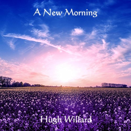 Amazon.com: A New Morning : Hugh Willard: Digital Music