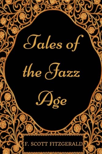 Tales of the Jazz Age: By F. Scott Fitzgerald - Illustrated: F. Scott ...