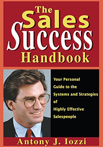 The Sales Success Handbook: Your Personal Guide to the Systems and ...