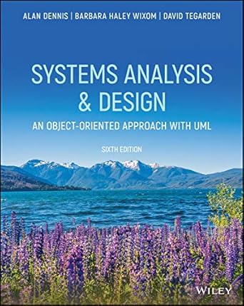 Systems Analysis and Design: An Object-Oriented Approach with UML: Dennis, Alan, Wixom, Barbara ...