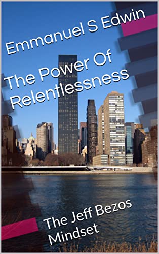 Amazon.com: The Power Of Relentlessness : The Jeff Bezos Mindset eBook ...