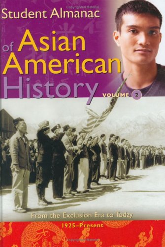 Student Almanac of Asian American History: Volume 2, From the Exclusion ...