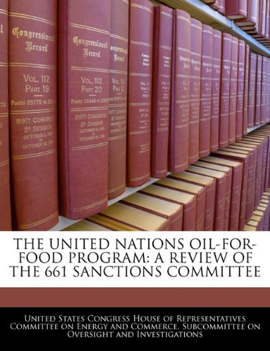 THE UNITED NATIONS OIL-FOR-FOOD PROGRAM: A REVIEW OF THE 661 SANCTIONS ...