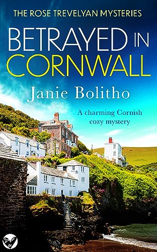 BETRAYED IN CORNWALL a charming Cornish cozy mystery (Rose Trevelyan ...