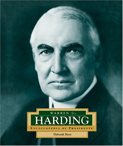 Warren G. Harding: America's 29th President (ENCYCLOPEDIA OF PRESIDENTS ...