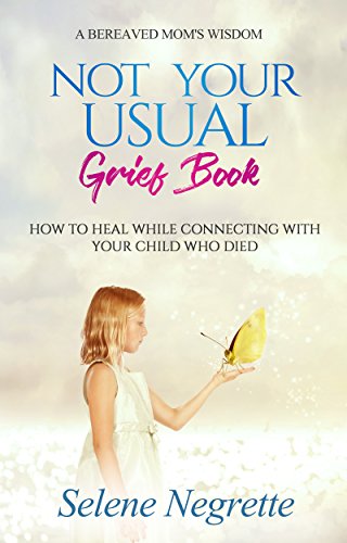 NOT YOUR USUAL GRIEF BOOK (Loss of a Child and the Grieving Process ...