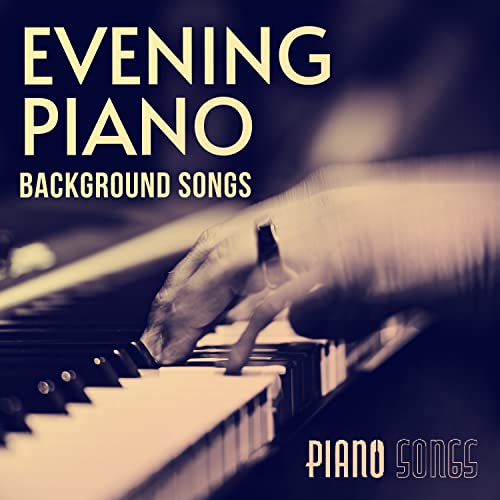 Play Evening Piano Background Songs by Piano Songs on Amazon Music