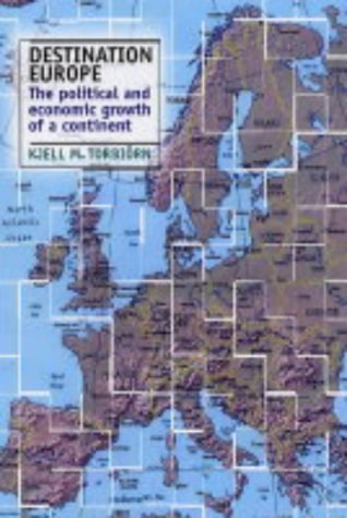 Destination Europe: The Political and Economic Growth of a Continent ...