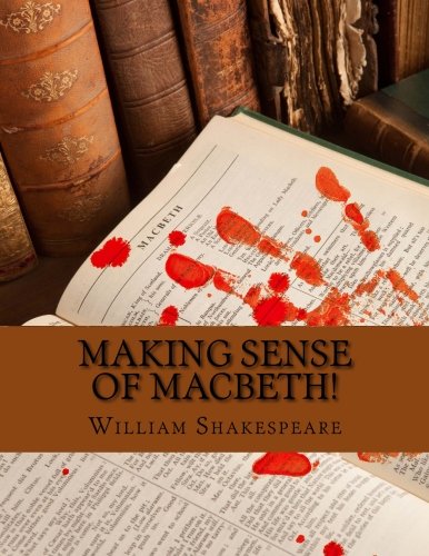 Making Sense of Macbeth!: A Students Guide to Shakespeare's Play ...