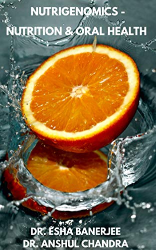 Amazon.com: NUTRIGENOMICS - NUTRITION AND ORAL HEALTH eBook : DR. ESHA ...