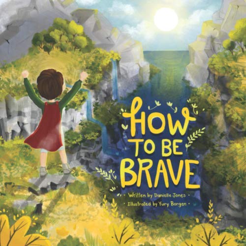 How to Be Brave: Jones, Danielle, Borgen, Yury: 9781085962117: Amazon ...
