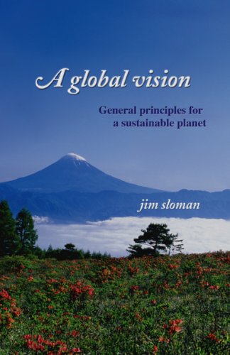 A Global Vision : General Principles for a Sustainable Planet: Jim ...