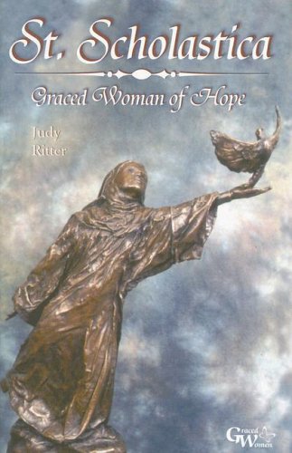 St. Scholastica: Graced Woman of Hope (Graced Women): Judy Ritter ...
