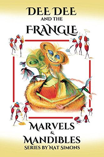 Dee Dee and the Frangle. Marvels and Mandibles series : Simons, Nat ...