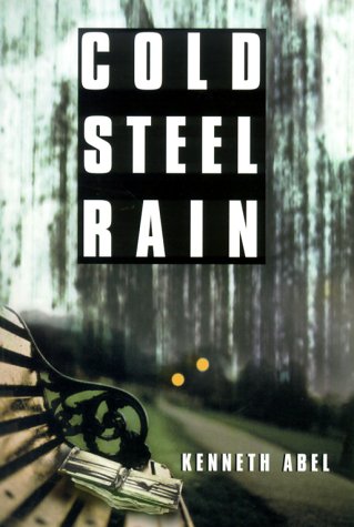 Cold Steel Rain: Abel, Kenneth: 9780399146626: Amazon.com: Books