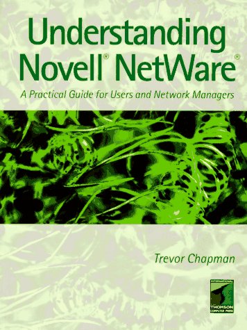 Understanding Novell Netware: A Practical Guide for Users and Network ...