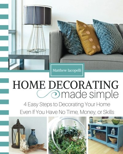 Amazon.com: Home Decorating Made Simple: 4 Easy Steps to Decorating ...