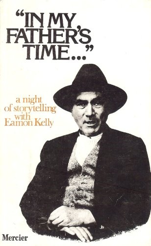 "In My Father's Time" A Nght of Storytelling With Eamon Kelly: Eamon ...