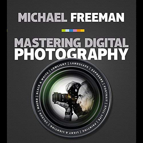 Mastering Digital Photography of Michael Freeman on 19 July 2010 ...