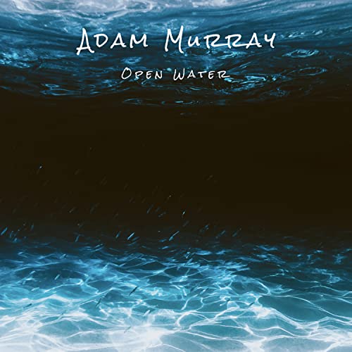 Play Open Water EP by Adam Murray on Amazon Music