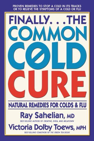Finally...the Common Cold Cure: Natural Remedies for Colds and Flu: Ray ...