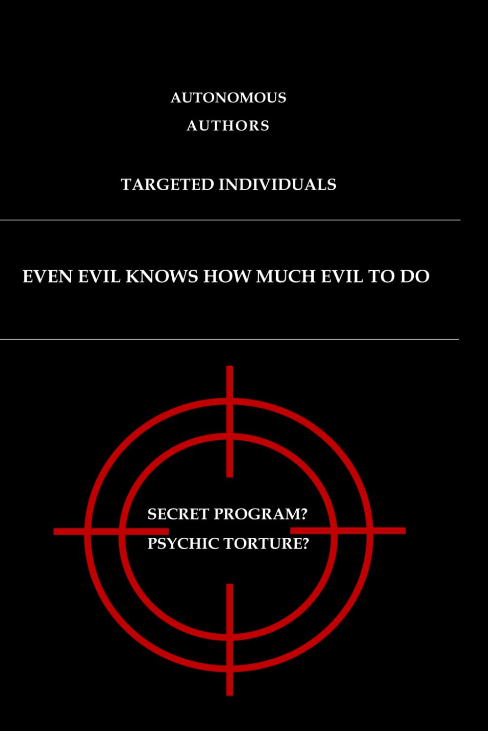 Even evil knows how much evil to do: Targeted Individuals