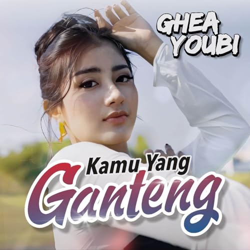 Écouter Kamu Yang Ganteng par Ghea Youbi sur Amazon Music Unlimited