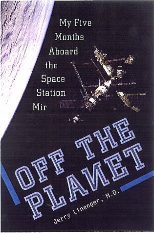 Off the Planet: My Five Months Aboard the Space Station Mir: Jerry M ...