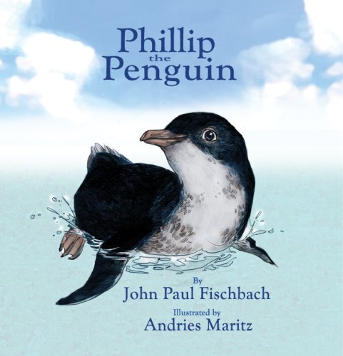 Phillip the Penguin: John Paul Fischbach, Andries Maritz: 9780977542109 ...